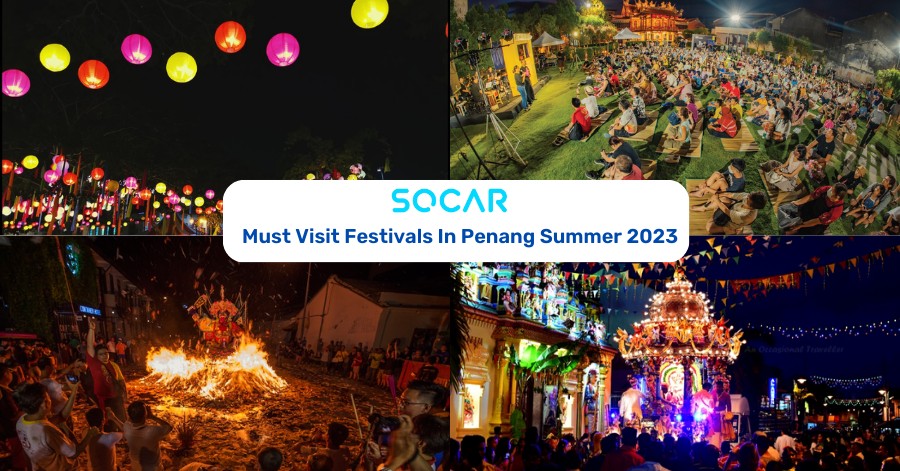 Must Visit Festivals In Penang Summer 2023 - SOCAR Blog